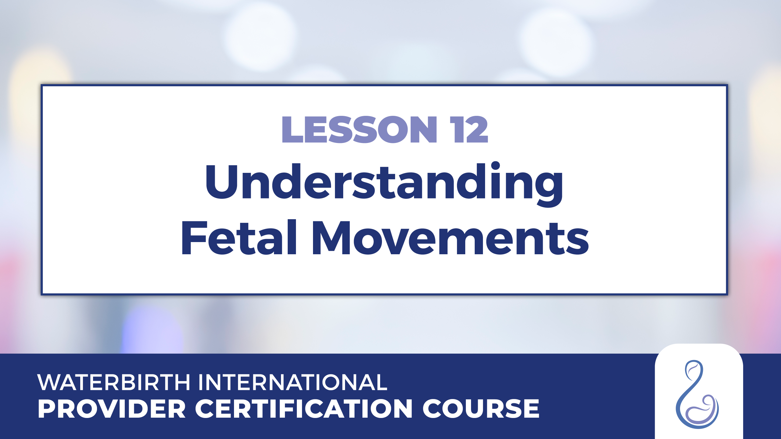 Lesson 12: Understanding Fetal Movements - Water Birth International